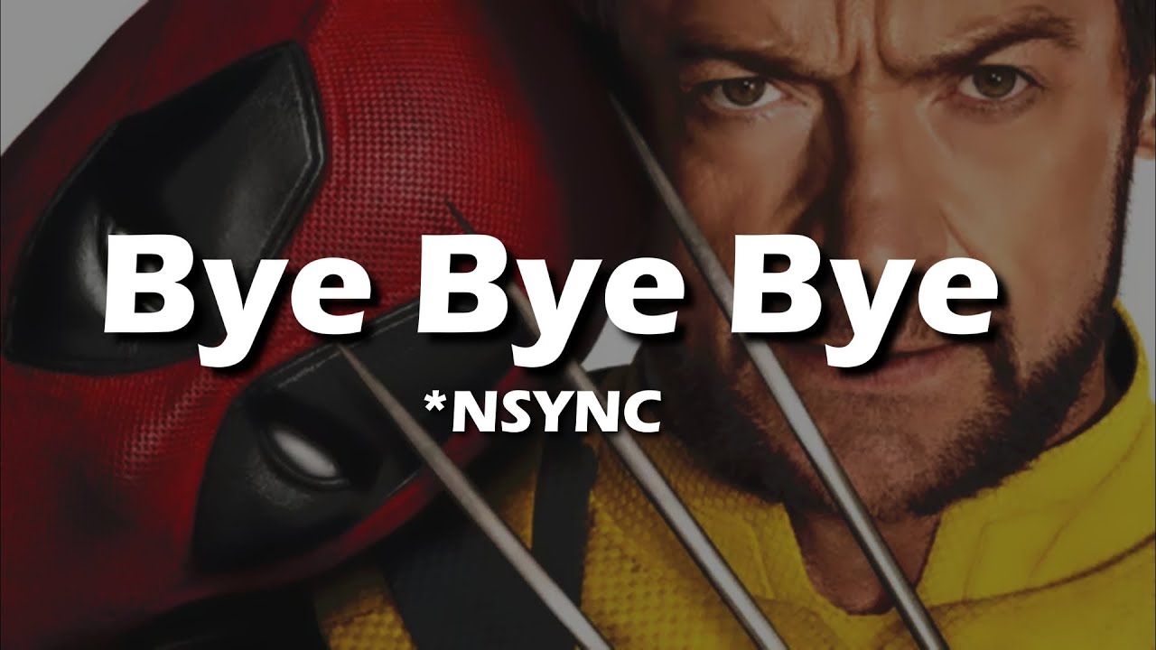 شاهد *NSYNC - Bye Bye Bye (Lyrics) (from Deadpool & Wolverine) بثًا مباشرًا على الإنترنت على ...