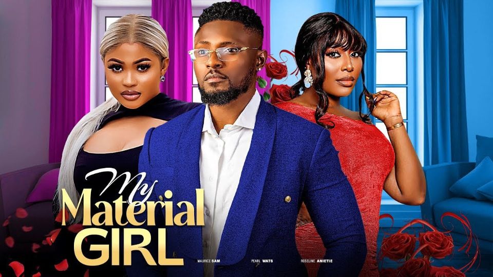 شاهد MY MATERIAL GIRL (MAURICE SAM PEARL WATS) - Nigerian Movies 2025 ...
