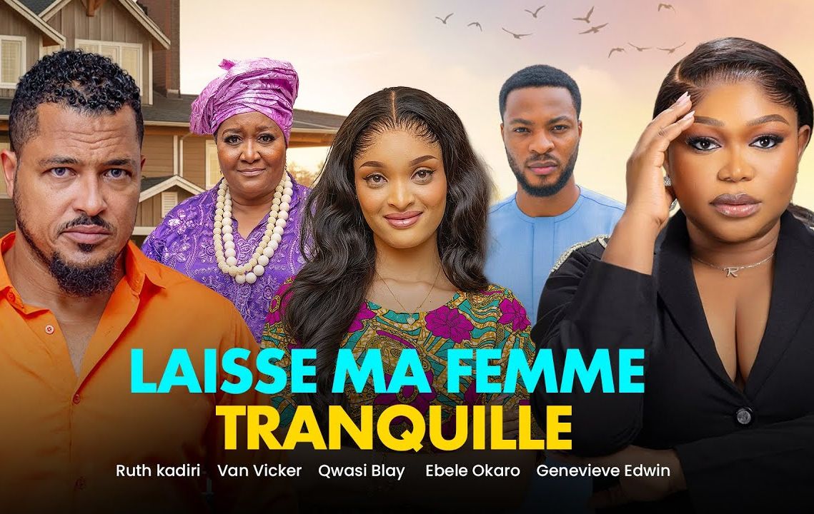 Regardez LAISSE MA FEMME TRANQUILLE - RUTH KADIRI, VAN VICKER, KWASI ...