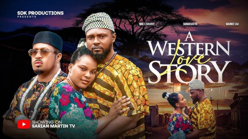 شاهد WESTERN LOVE STORY - MAURICE SAM, SARIAN MARTIN, MIKE EZURUONYE ...